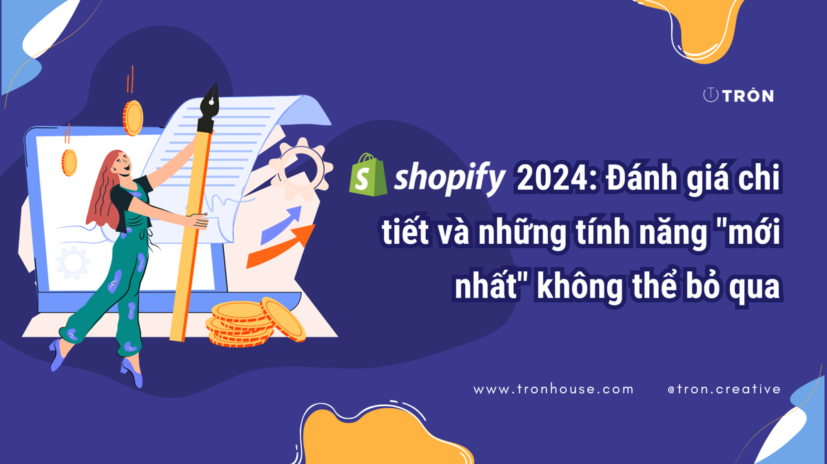 Tròn House | Shopify 2024: Đánh giá chi tiết và những tính năng "mới nhất" không thể bỏ qua